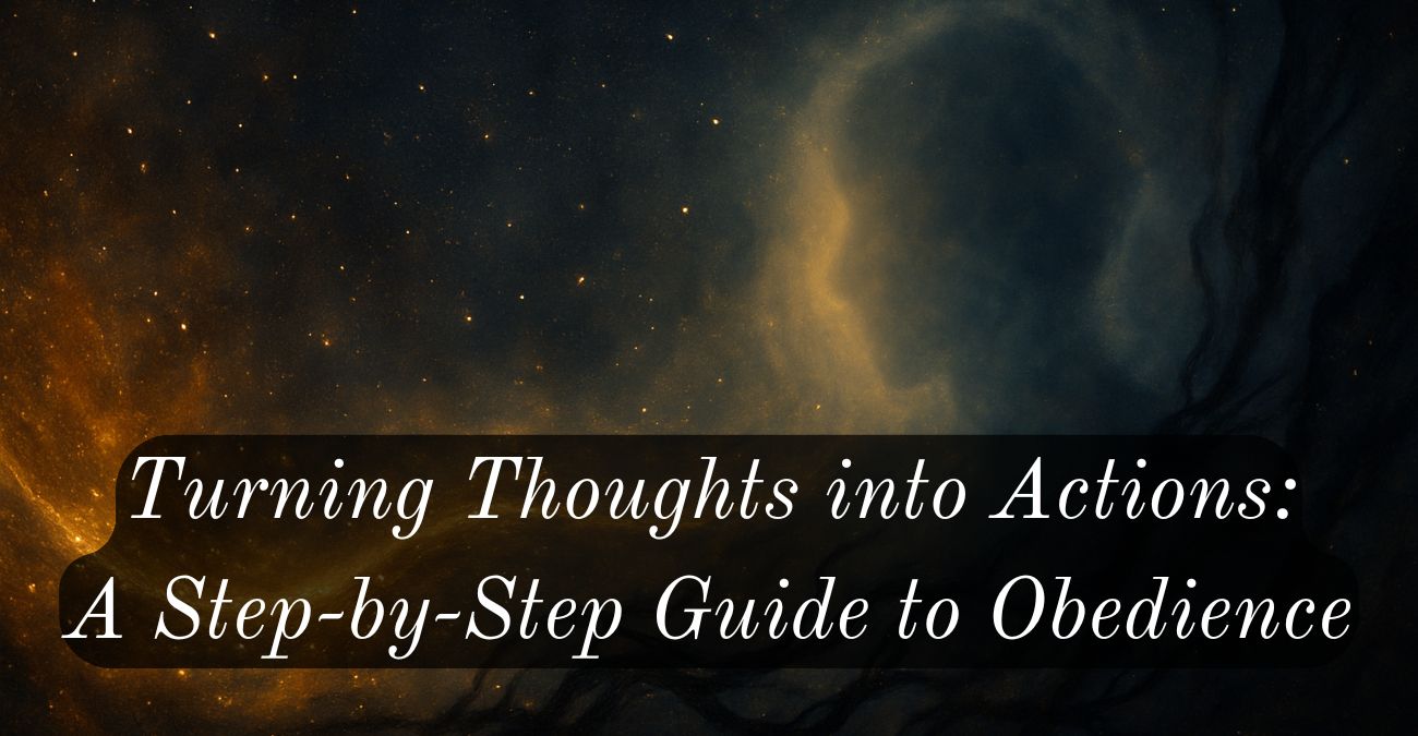 Turning Thoughts into Actions: A Step-by-Step Guide to Obedience | IlmHub
